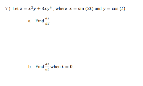 Solved 7.) Let z x2y +3xy*, where x sin (2t) and y cos (t). | Chegg.com