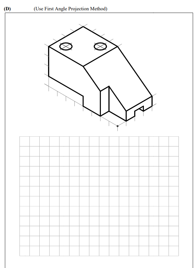 Solved (D) (Use First Angle Projection Method) | Chegg.com