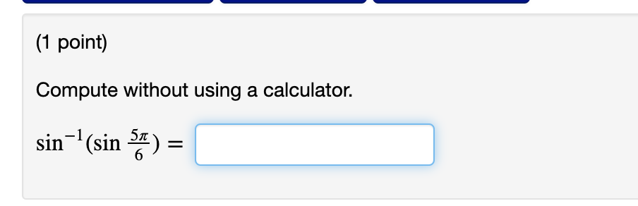 Solved Compute without using a calculator. sin−1(sin65π)= | Chegg.com