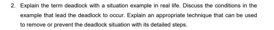 Solved 2. Explain the term deadlock with a situation example | Chegg.com