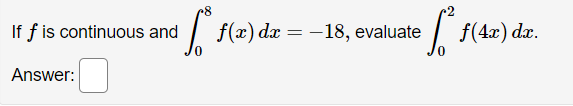 Solved If f is continuous and ∫08f(x)dx=−18, evaluate | Chegg.com