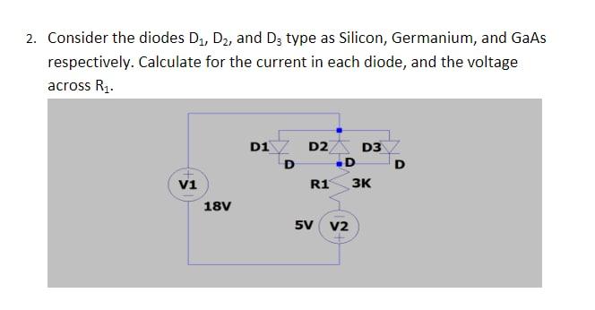 Solved 2. Consider the diodes D1, D2, and D; type as | Chegg.com