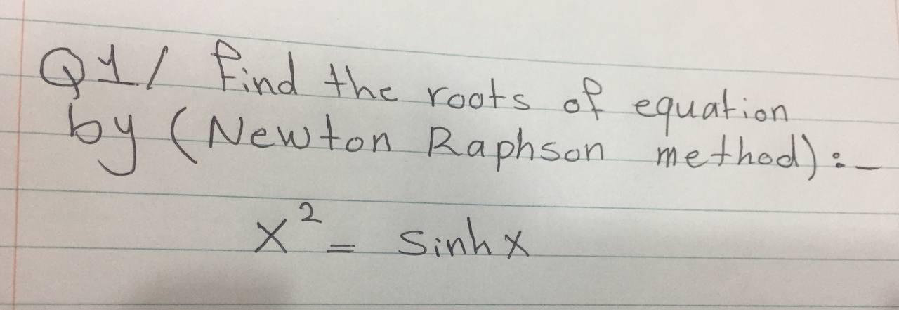 Solved Q11 find the roots of equation by (Newton Raphson | Chegg.com