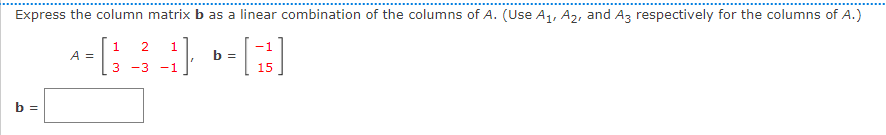 Solved Express the column matrix b as a linear combination | Chegg.com