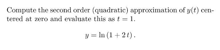 Solved Compute the second order (quadratic) ﻿approximation | Chegg.com