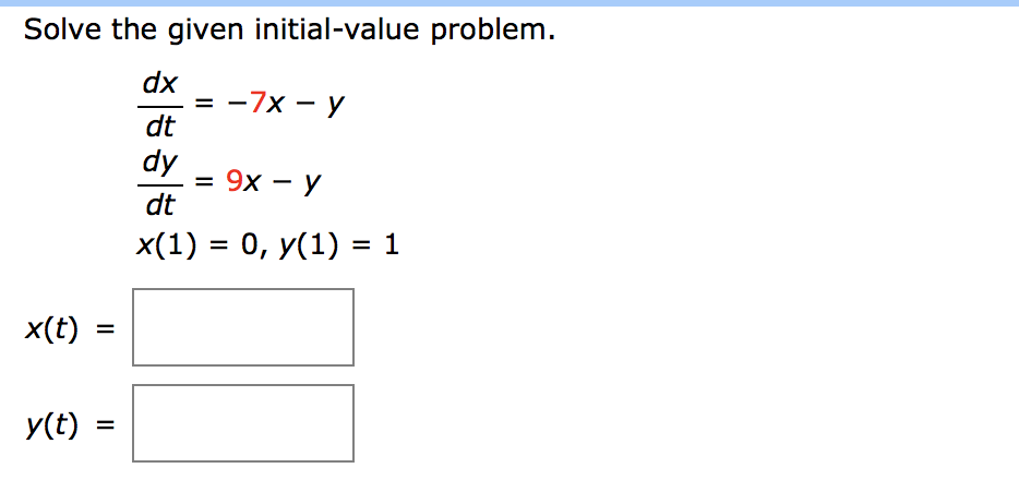Solved Solve the given initial-value problem. dx = -7x - y x | Chegg.com