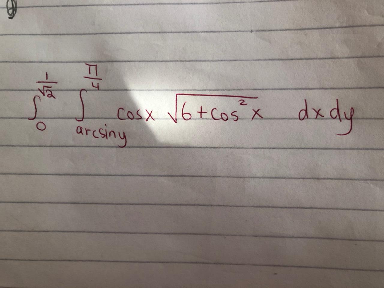 Solved -12 cosx V6 + cos x dx dy O arcsiny | Chegg.com