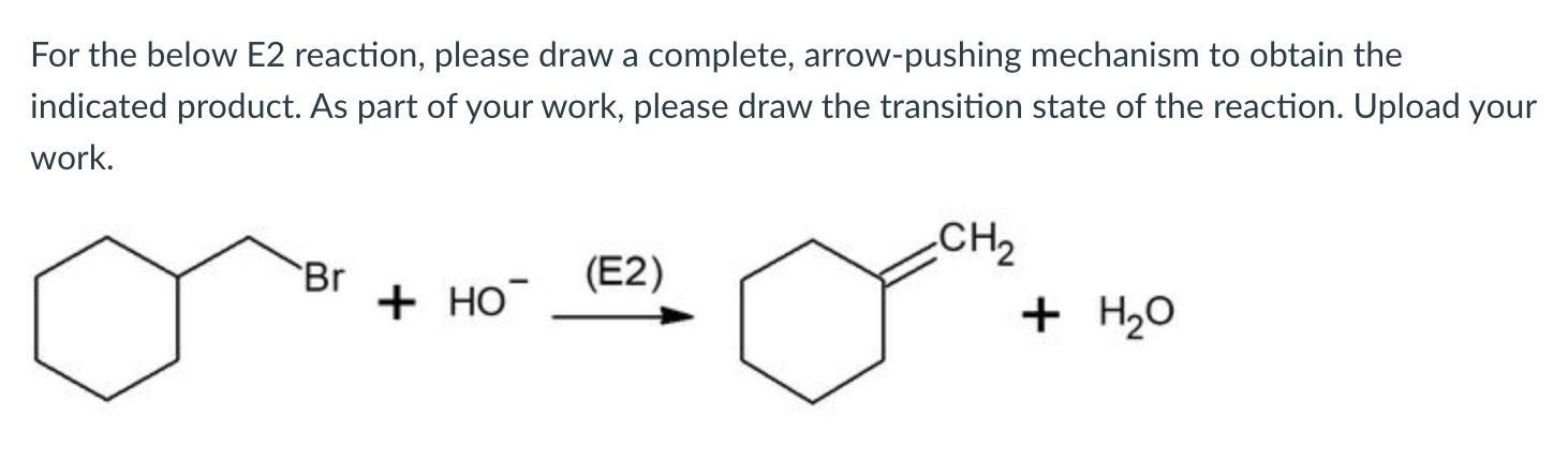 Solved For the below E2 reaction, please draw a complete, | Chegg.com