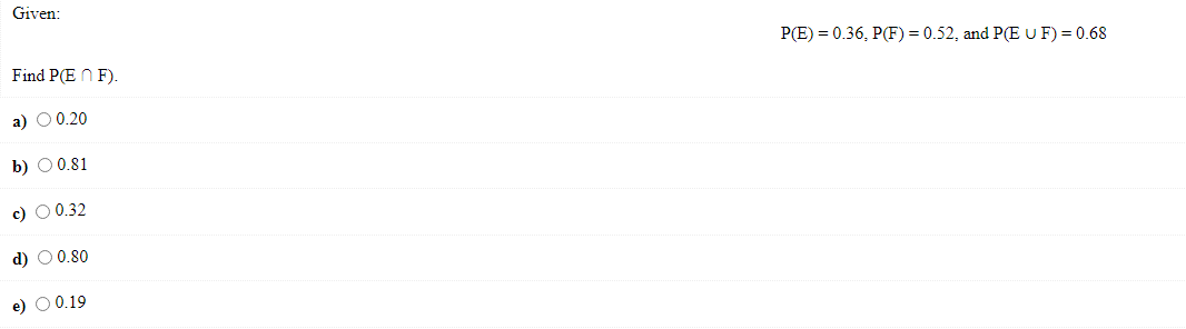 Solved Given: P(E)=0.36,P(F)=0.52, and P(E∪F)=0.68 Find | Chegg.com