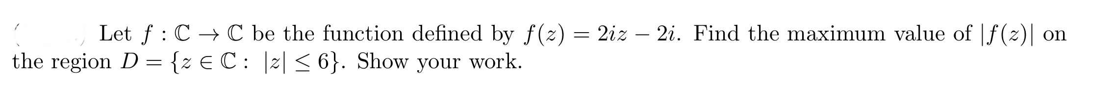 Solved Let f:C→C be the function defined by f(z)=2iz−2i. | Chegg.com