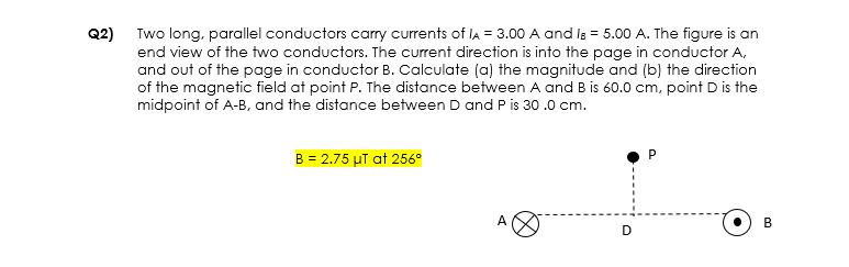 Solved Q2) Two long, parallel conductors carry currents of | Chegg.com