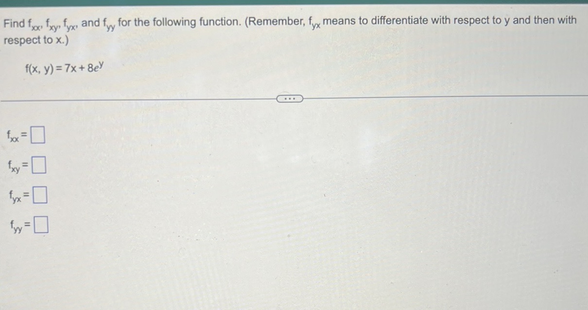 Solved Find Fxx Fxy Fyx And Fyy For The Following Function