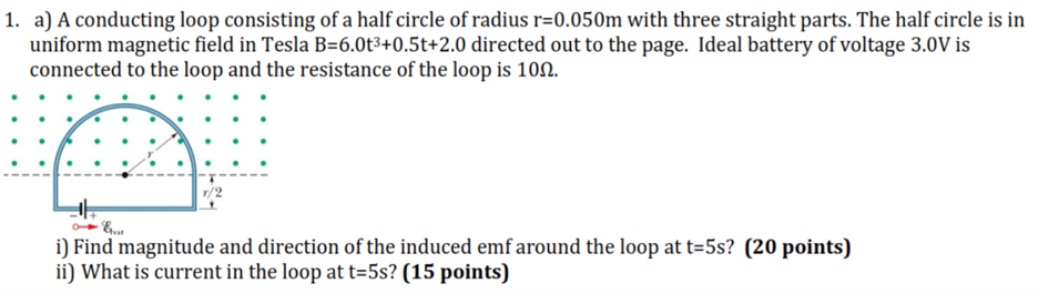 Solved 1. a) A conducting loop consisting of a half circle | Chegg.com