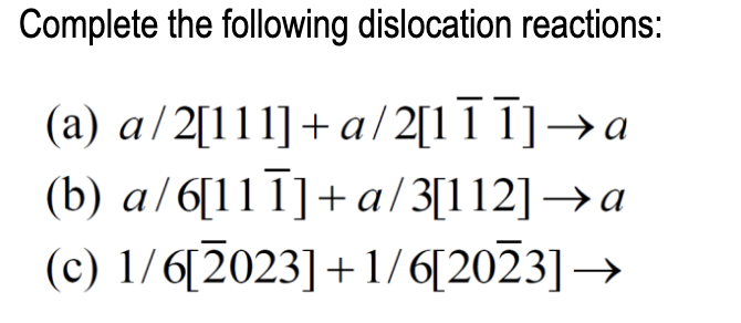 Solved Complete the following dislocation reactions: (a) | Chegg.com