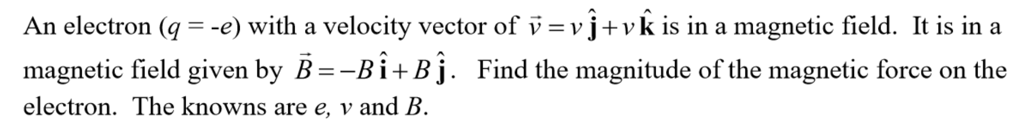 Solved An electron (q=−e) with a velocity vector of | Chegg.com