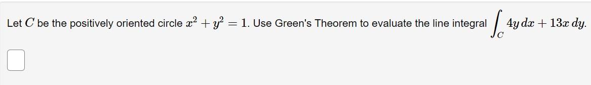 Solved Let C be the positively oriented circle x2+y2=1. Use | Chegg.com