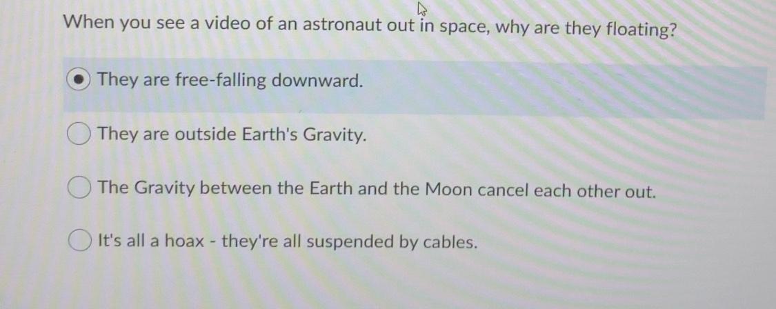 Solved When you see a video of an astronaut out in space, | Chegg.com
