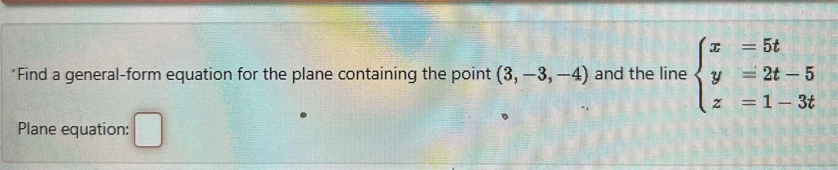 Solved "Find a general-form equation for the plane | Chegg.com