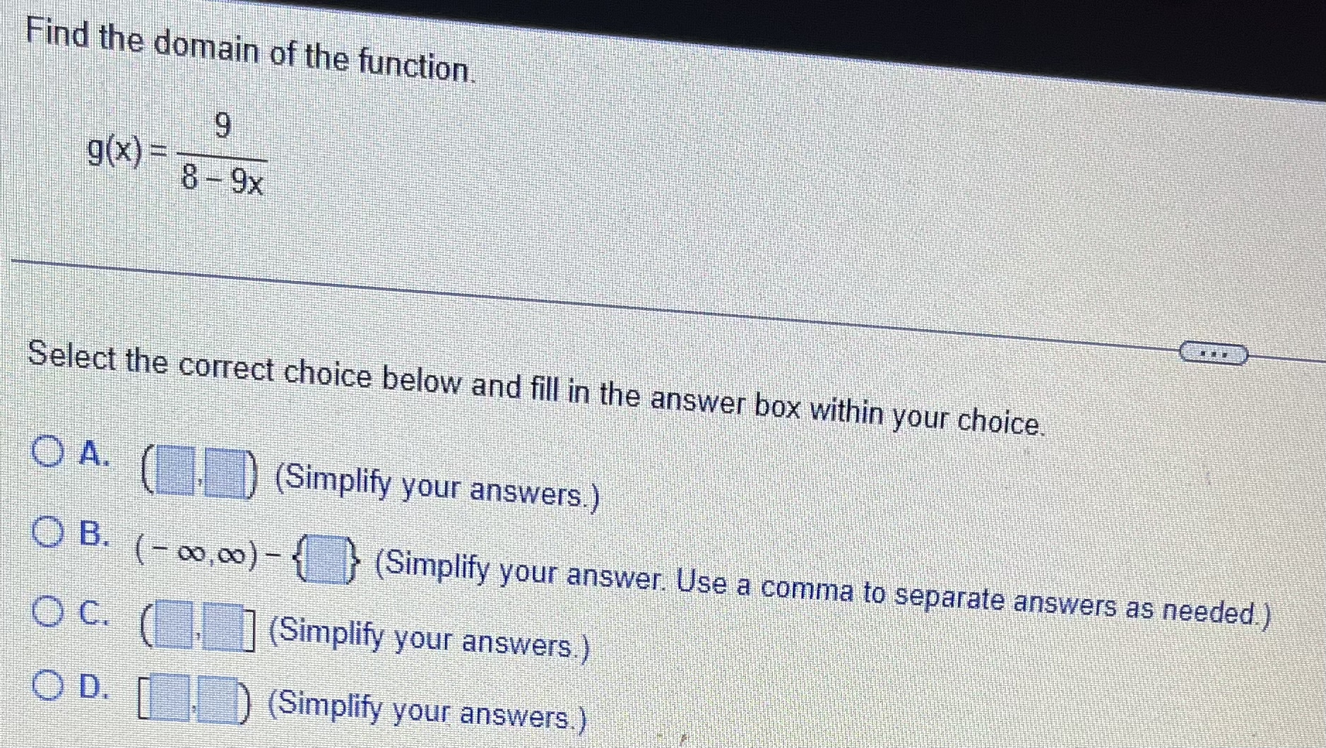 Solved Find the domain of the function. g(x)=8−9x9 Select | Chegg.com