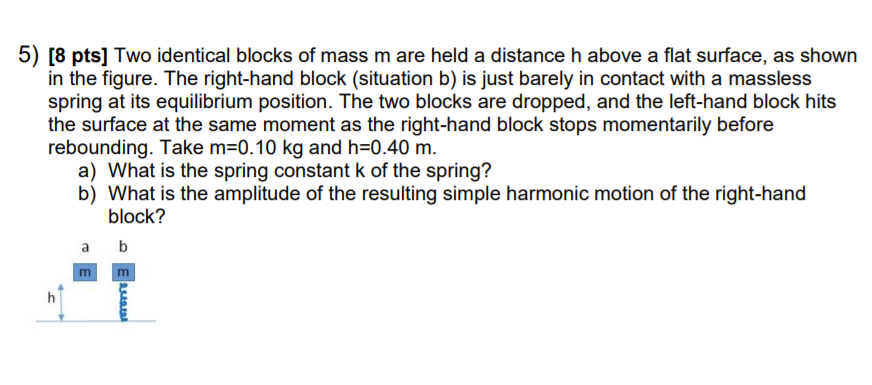 Solved 5) [8 pts] Two identical blocks of mass m are held a | Chegg.com