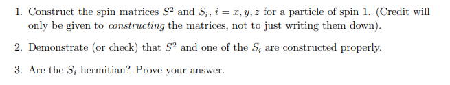 Solved 1. Construct the spin matrices S2 and Si, i = 1, y, z | Chegg.com