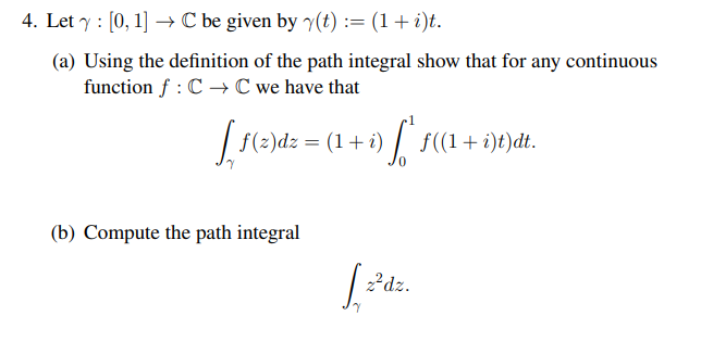 Solved Let γ:[0,1]→C be given by γ(t):=(1+i)t. (a) Using the | Chegg.com