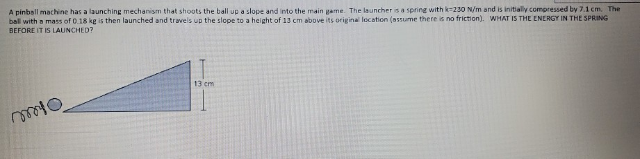 Solved A pinball machine has a launching mechanism that | Chegg.com