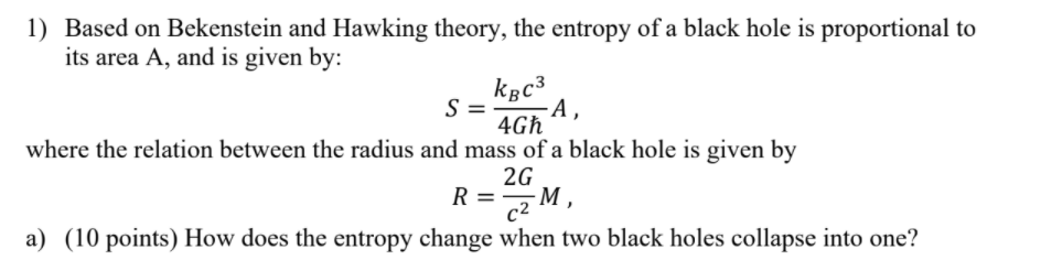 Solved 1) Based on Bekenstein and Hawking theory, the | Chegg.com