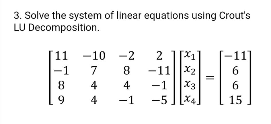 Solved 3. Solve the system of linear equations using Crout's | Chegg.com