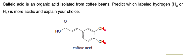 Solved Caffeic acid is an organic acid isolated from coffee | Chegg.com