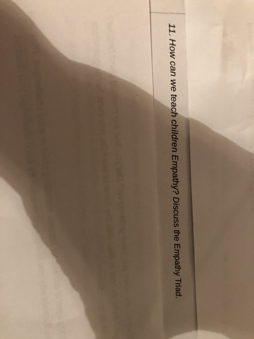 Solved 11. How can we teach children Empathy? Discuss the | Chegg.com