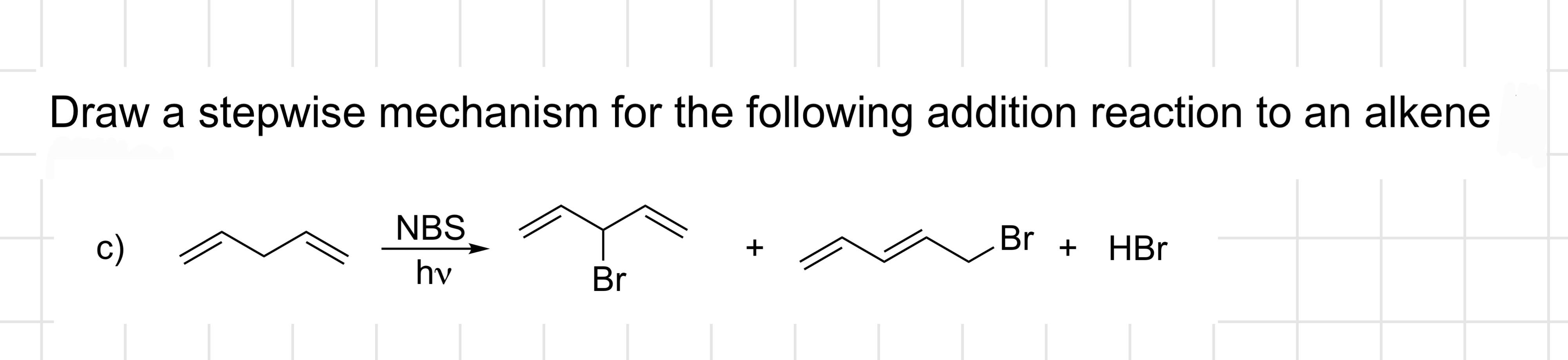 Solved Draw a stepwise mechanism for the following addition | Chegg.com