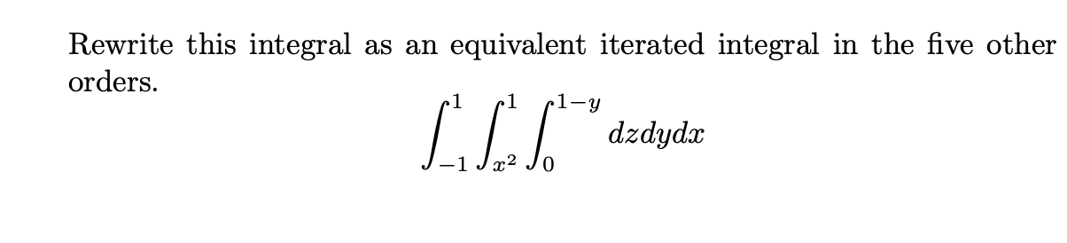 Solved Rewrite this integral as an equivalent iterated | Chegg.com