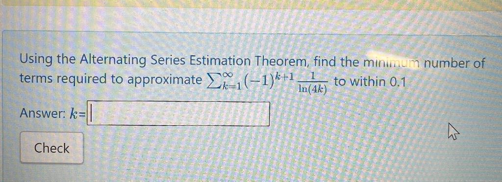 Solved Using the Alternating Series Estimation Theorem, find | Chegg.com