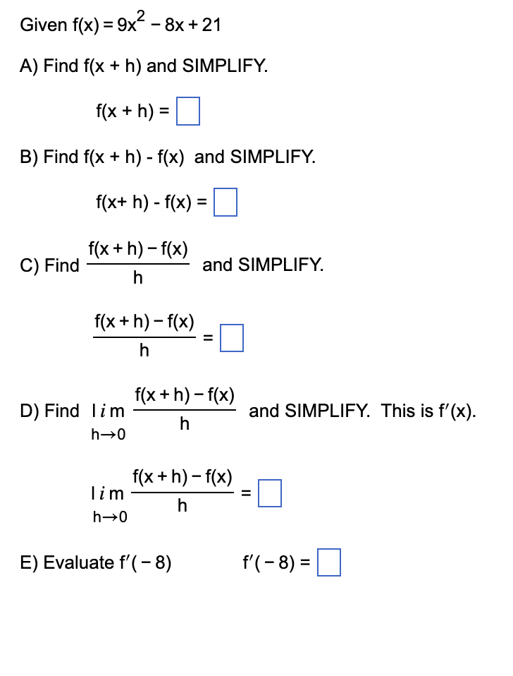 Solved Given f(x)=9x2−8x+21 A) Find f(x+h) and SIMPLIFY. | Chegg.com