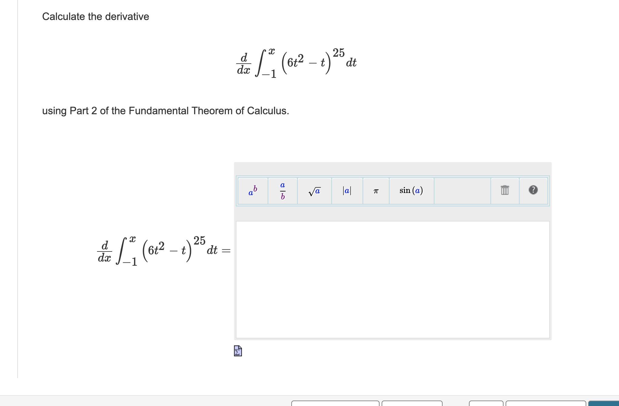 Solved Calculate the derivative dxd∫−1x(6t2−t)25dt using | Chegg.com