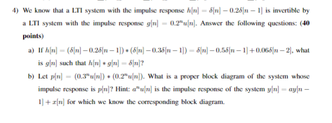 [Solved]: 4) We know that a LTI system with the impulse re