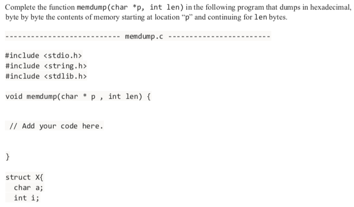 Solved Complete the function memdump (char *p, int len) in | Chegg.com