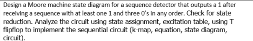 Solved Design a Moore machine state diagram for a sequence | Chegg.com
