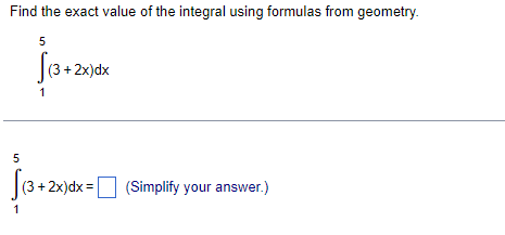 Solved Find the exact value of the integral using formulas | Chegg.com