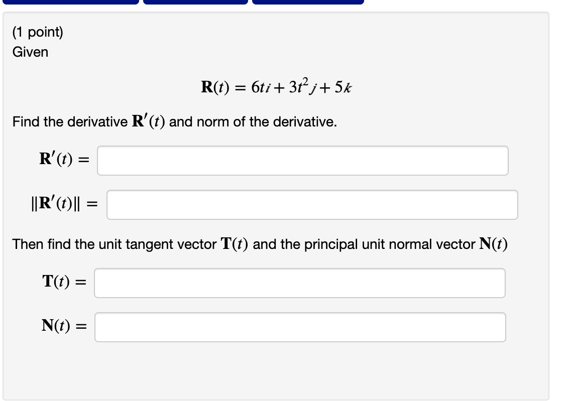 Solved (1 point) Given R(t) = 6ti + 3t²j+5k Find the | Chegg.com