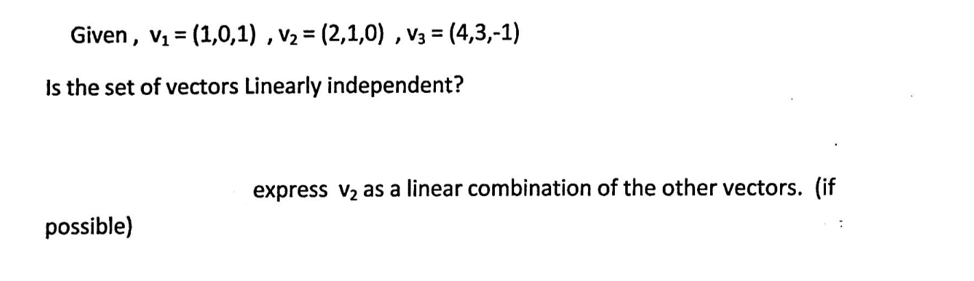 Solved Given , v1=(1,0,1),v2=(2,1,0),v3=(4,3,-1)Is the set | Chegg.com