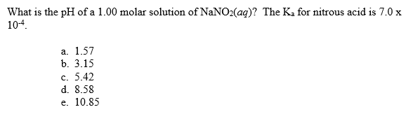 Solved What is the pH of a 1.00 molar solution of NaNO2(aq)? | Chegg.com