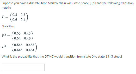 Solved Suppose you have a discrete time Markov chain with | Chegg.com
