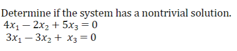 Solved Determine if the system has a nontrivial solution. | Chegg.com