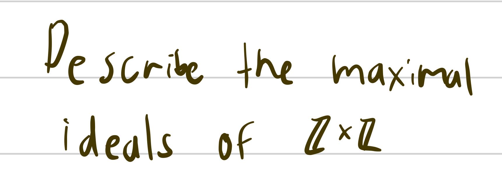 Solved Describe the maximal ideals of 2x2 | Chegg.com