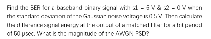 Solved Find the BER for a baseband binary signal with s1 = 5 | Chegg.com
