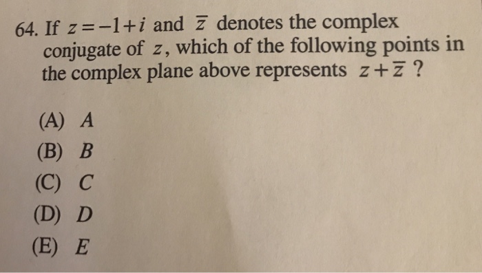 Solved If z = -1 + i and z denotes the complex conjugate of | Chegg.com