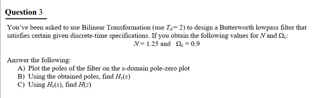 Solved Question 3You've been asked to use Bilinear | Chegg.com