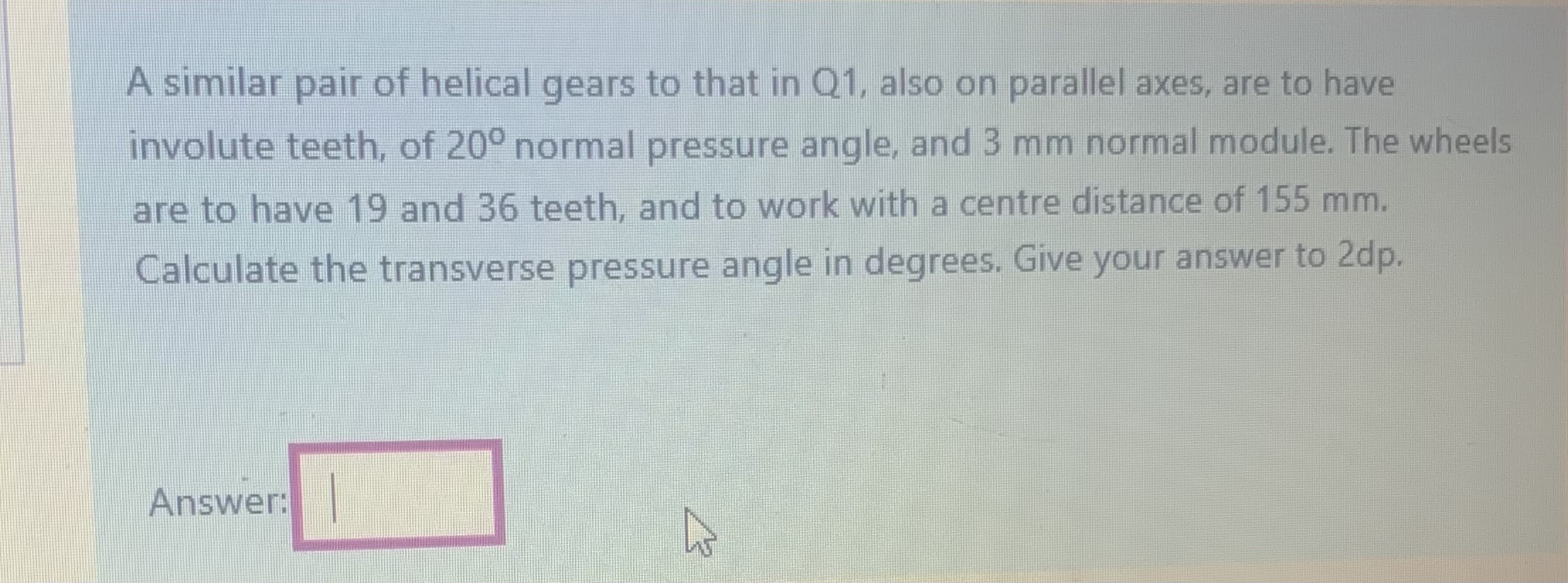 Solved A similar pair of helical gears to that in Q1, also | Chegg.com